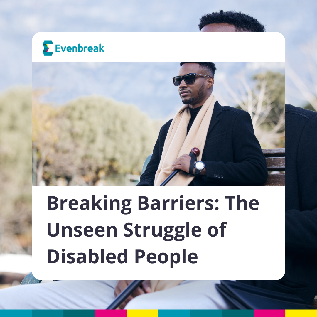 Breaking Barriers: The Unseen Struggle of Disabled People – Evenbreak ...