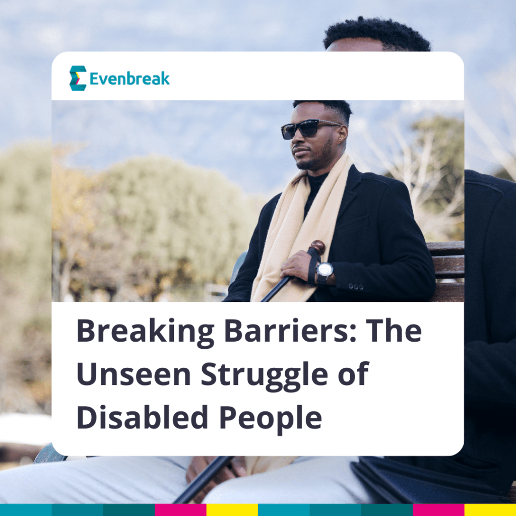 Breaking Barriers: The Unseen Struggle of Disabled People - Evenbreak ...
