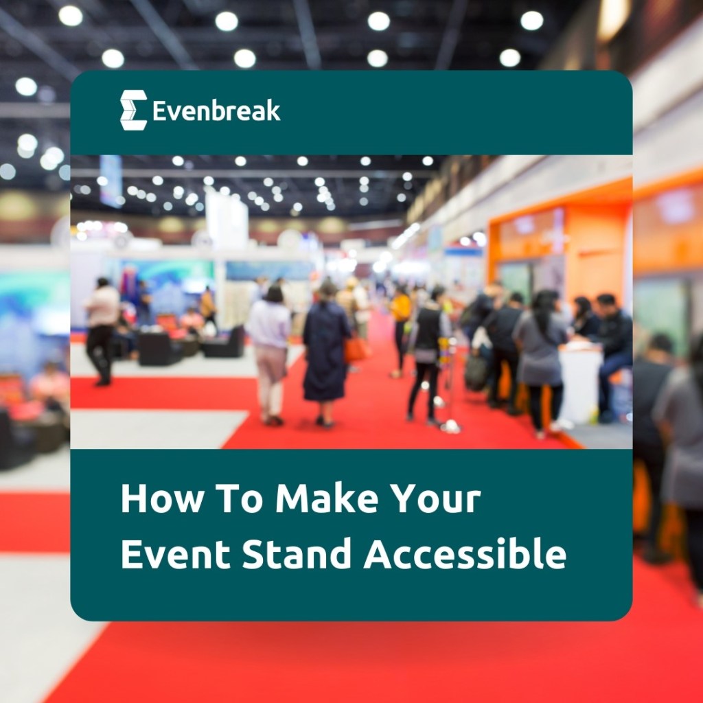 How To Make Your Event Stand Accessible - Evenbreak Blog - Disability ...